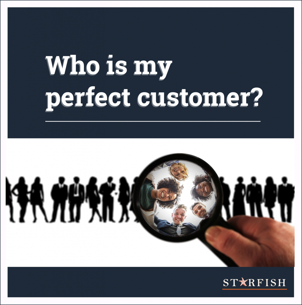 Who is my perfect customer and how to find them. - Starfish Digital ...